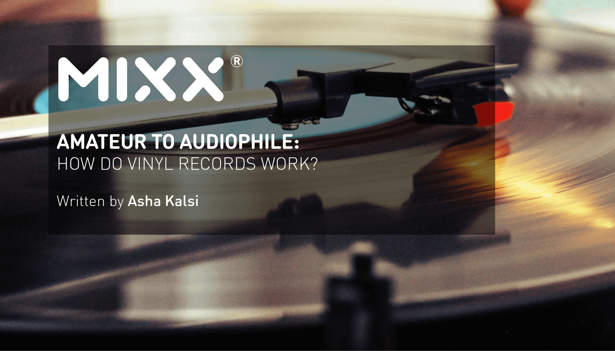 HOW DO VINYL RECORDS WORK? | Mixx Audio Blog